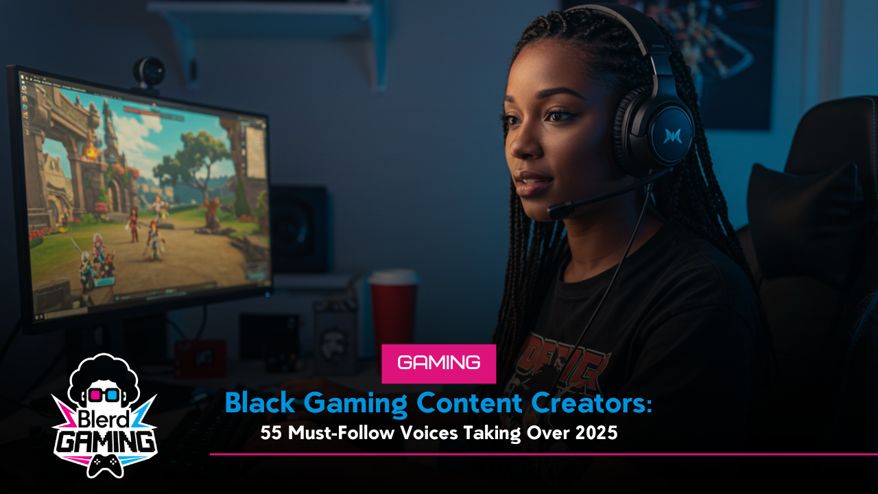 Black Gaming Content Creators: 55 Must-Follow Voices Taking Over 2025 ...