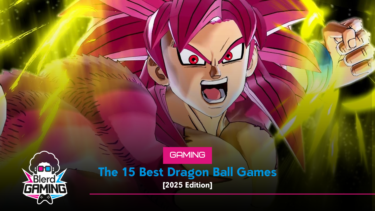 The 15 Best Dragon Ball Games [2025 Edition] - Blerd